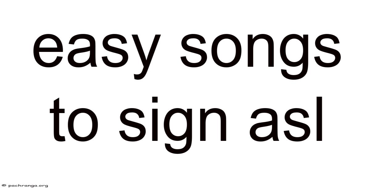 Easy Songs To Sign Asl